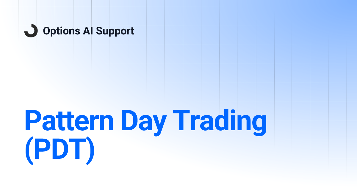 Pattern Day Trading (PDT) | Options AI Support